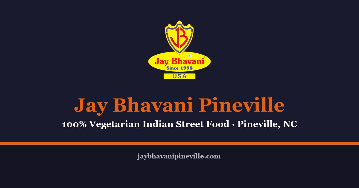 Jay Bhavani Pineville | Indian Vegetarian Street Food